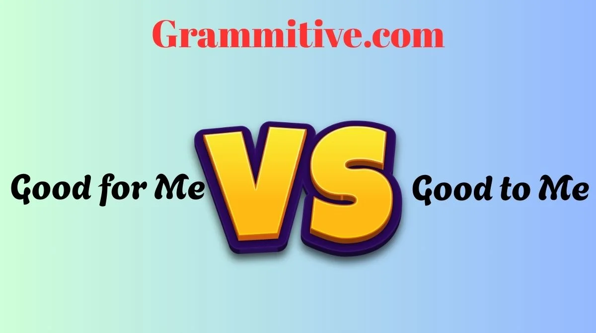 Good for Me or Good to Me? Easy Grammar Guide with Clear Examples (2026)