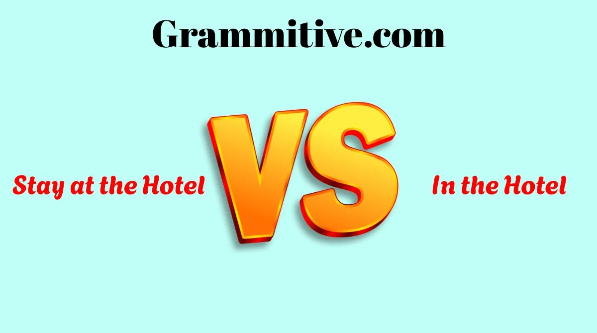 Stay at the Hotel or In the Hotel? Easy Grammar Guide with Clear ...